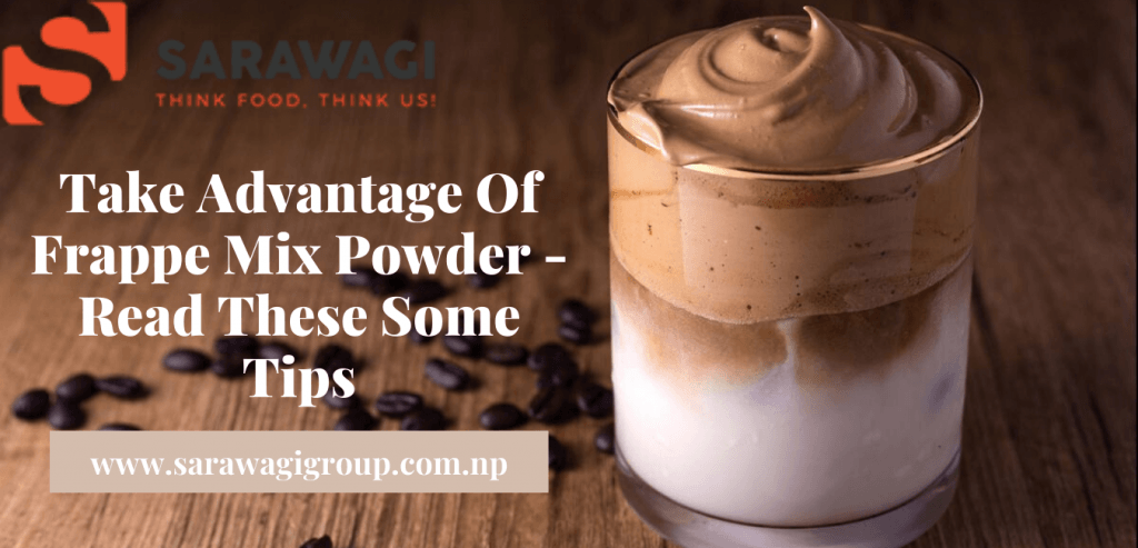 Take Advantage Of Frappe Mix Powder – Read These Some Tips – Sarawagi Group